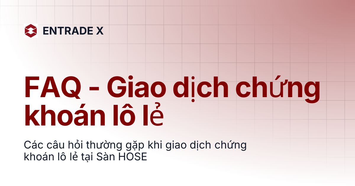 FAQ - Giao dịch chứng khoán lô lẻ | ENTRADE X