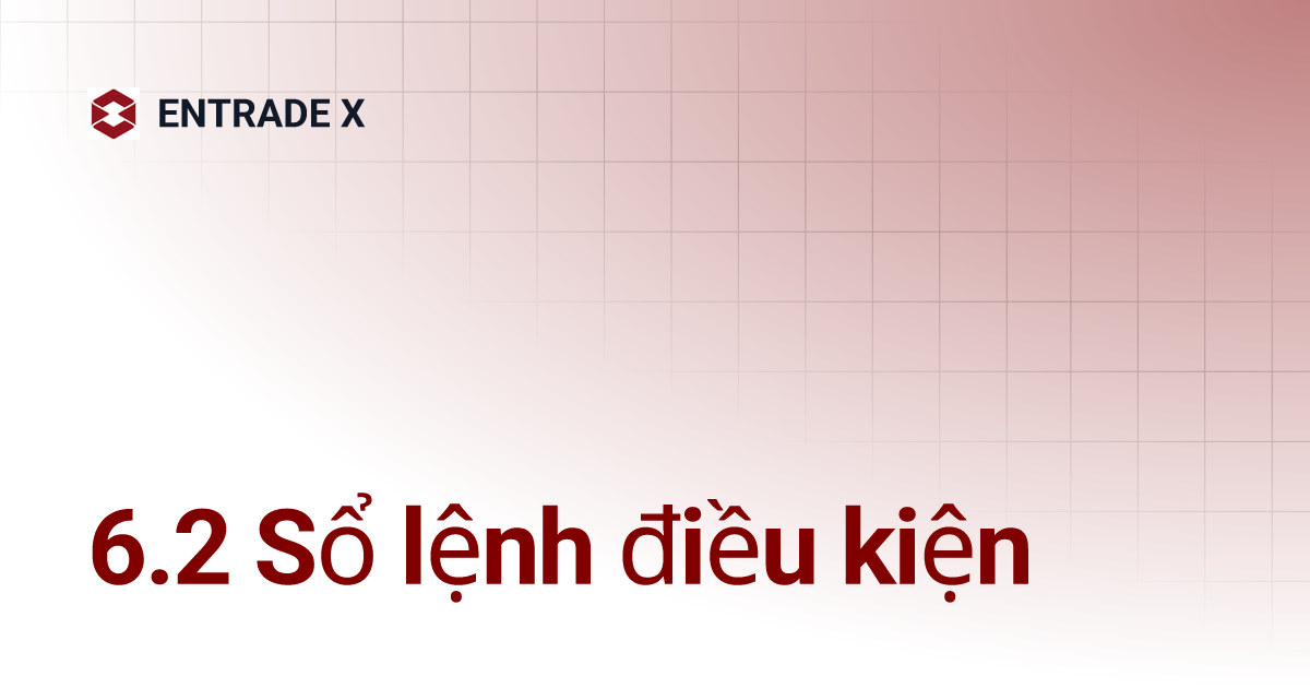 6.2 Sổ lệnh điều kiện | ENTRADE X