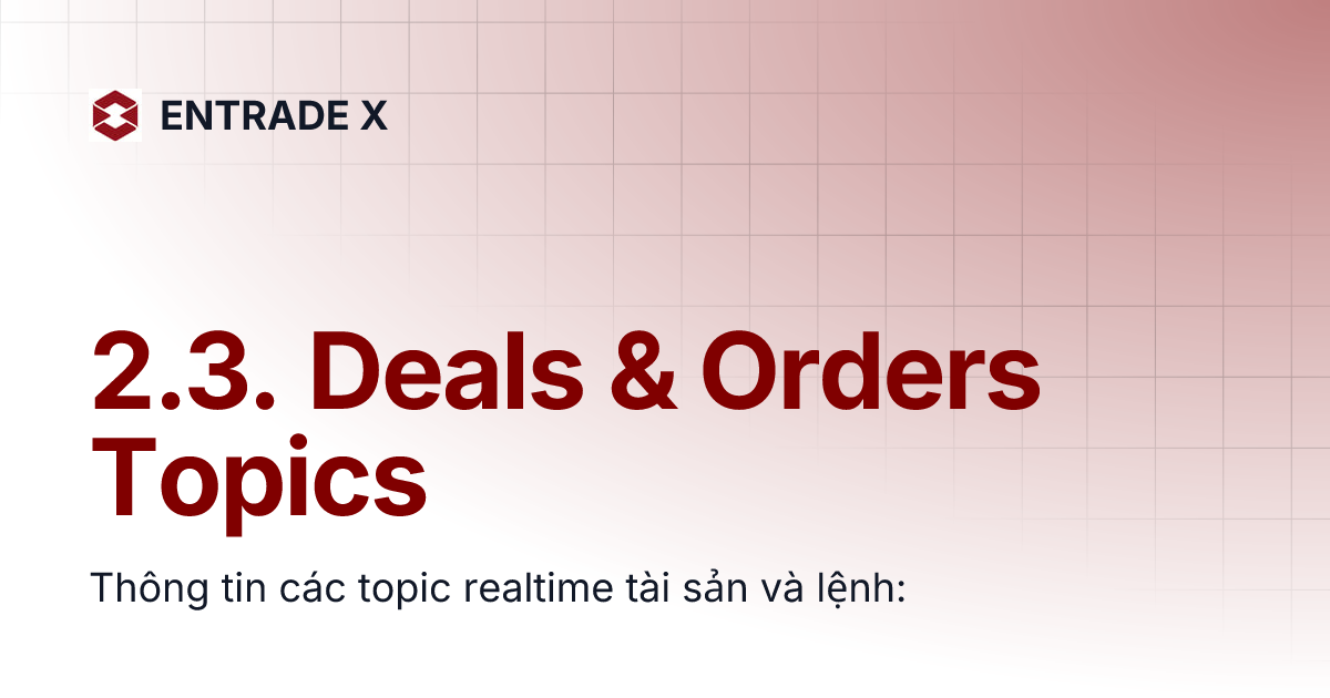 2.3. Deals & Orders Topics | ENTRADE X