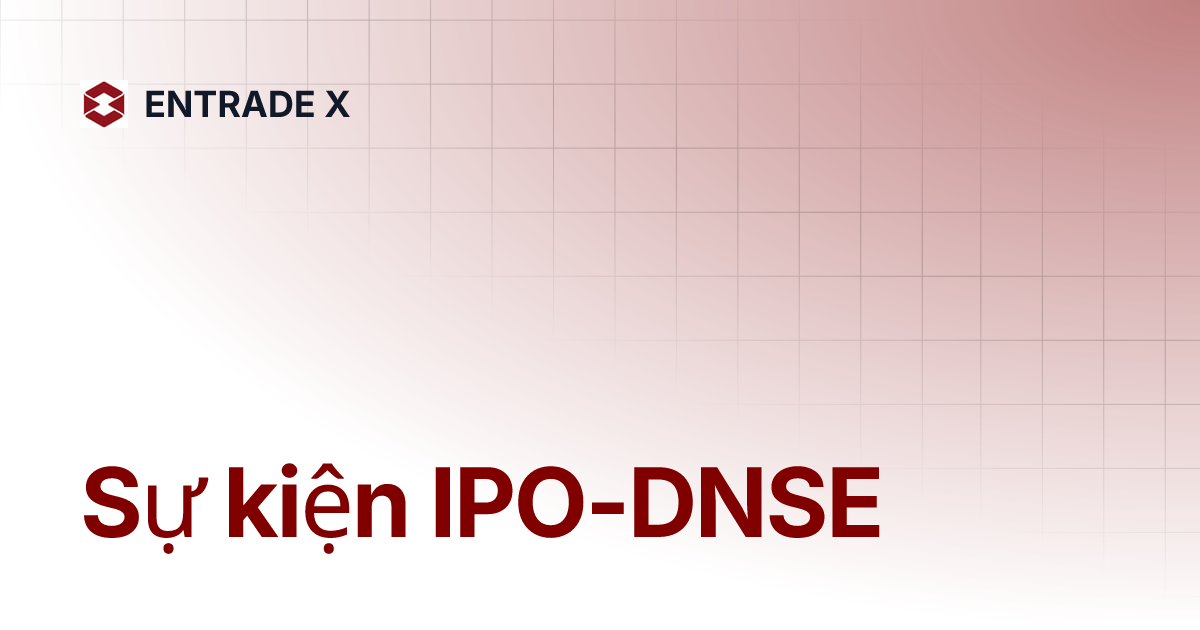 Sự kiện IPO-DNSE | ENTRADE X